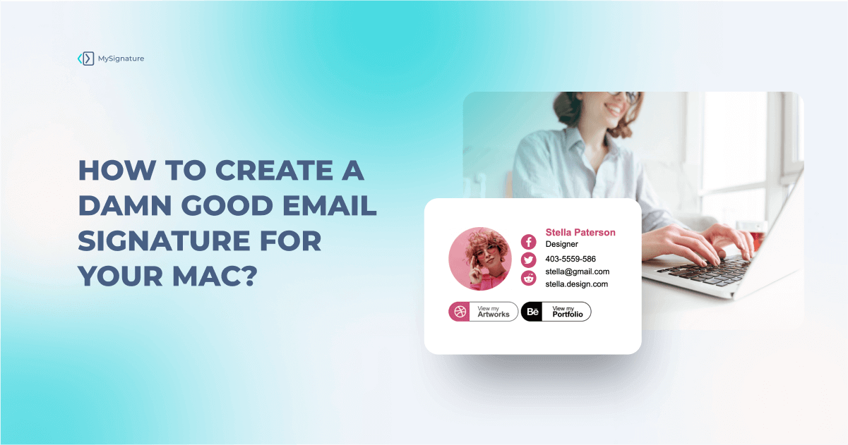 How To Create A Damn Good Email Signature For Your Mac MySignature