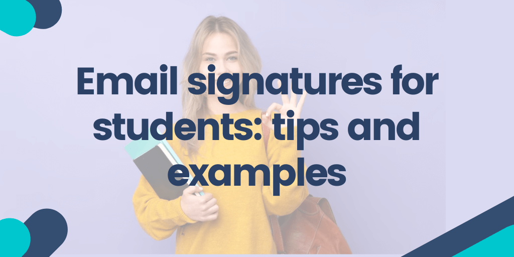Email signatures for students: tips and examples - MySignature