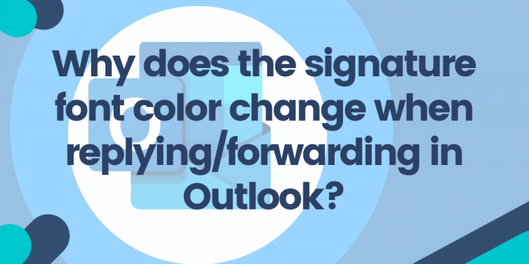 Why does the signature font color change when replying/forwarding in Outlook? - MySignature