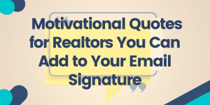 25+ Best Email Signatures Quotes For Realtors