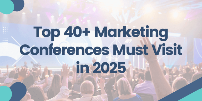 Top 40+ Marketing Conferences Must Visit in 2025