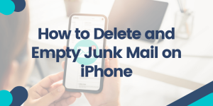 How to Delete Junk Mail on iPhone & Keep Your Inbox Clean