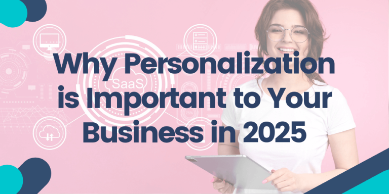 Why Personalization Is Essential for Business Success in 2025
