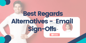 Best Regards Alternatives - Professional Email Sign-Offs & Closings